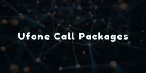 Ufone Call Packages: Daily, Weekly & Monthly - 2026